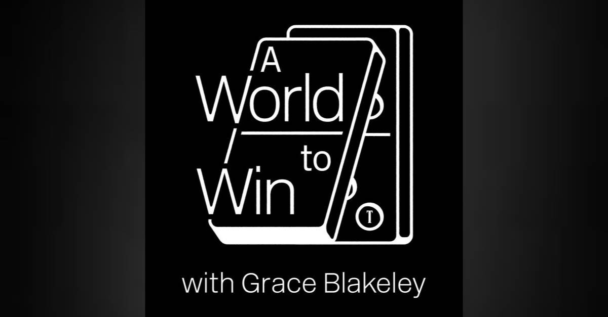 A World to Win with Grace Blakeley
